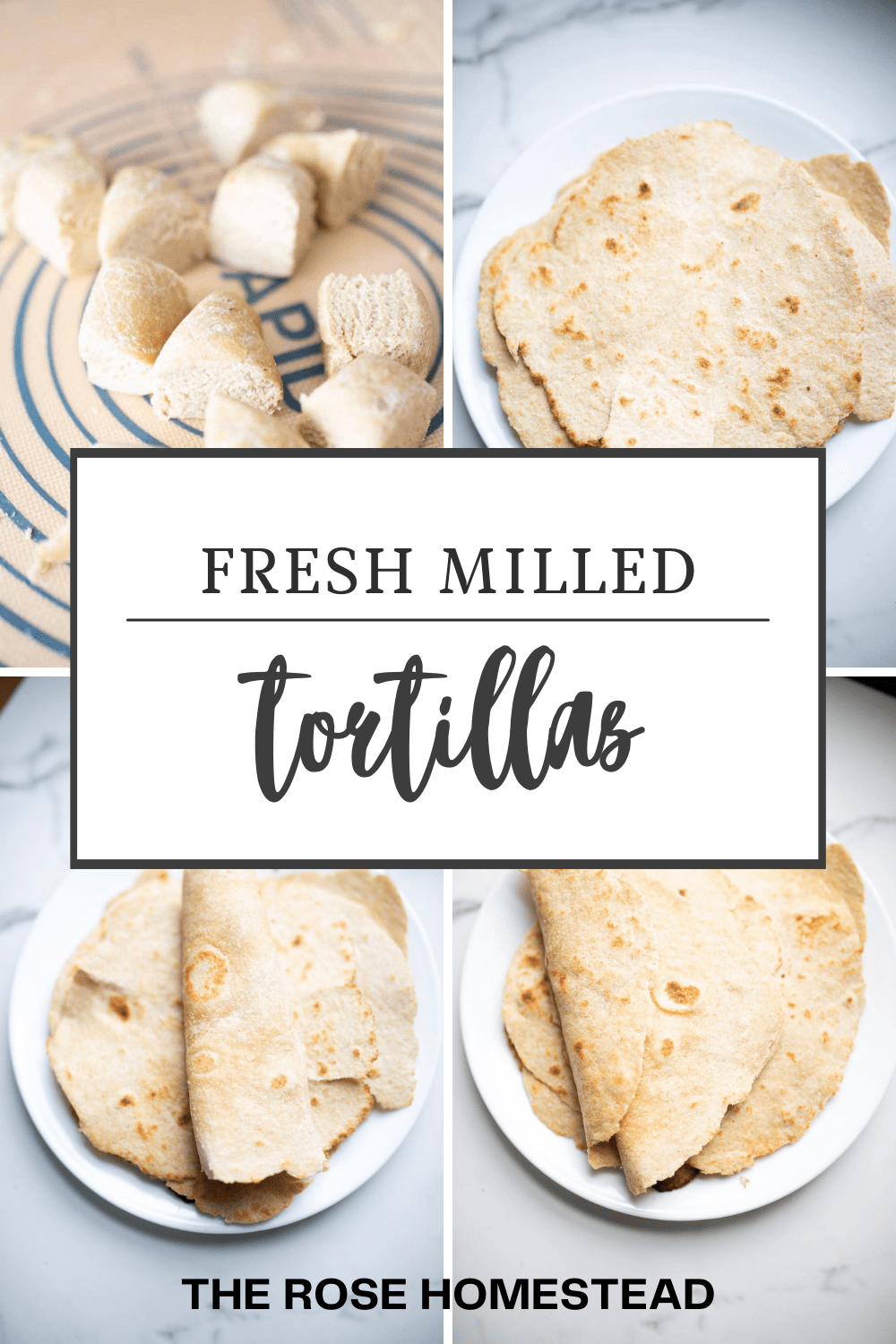 The Perfect Fresh Milled Flour Tortillas Recipe - The Rose Homestead