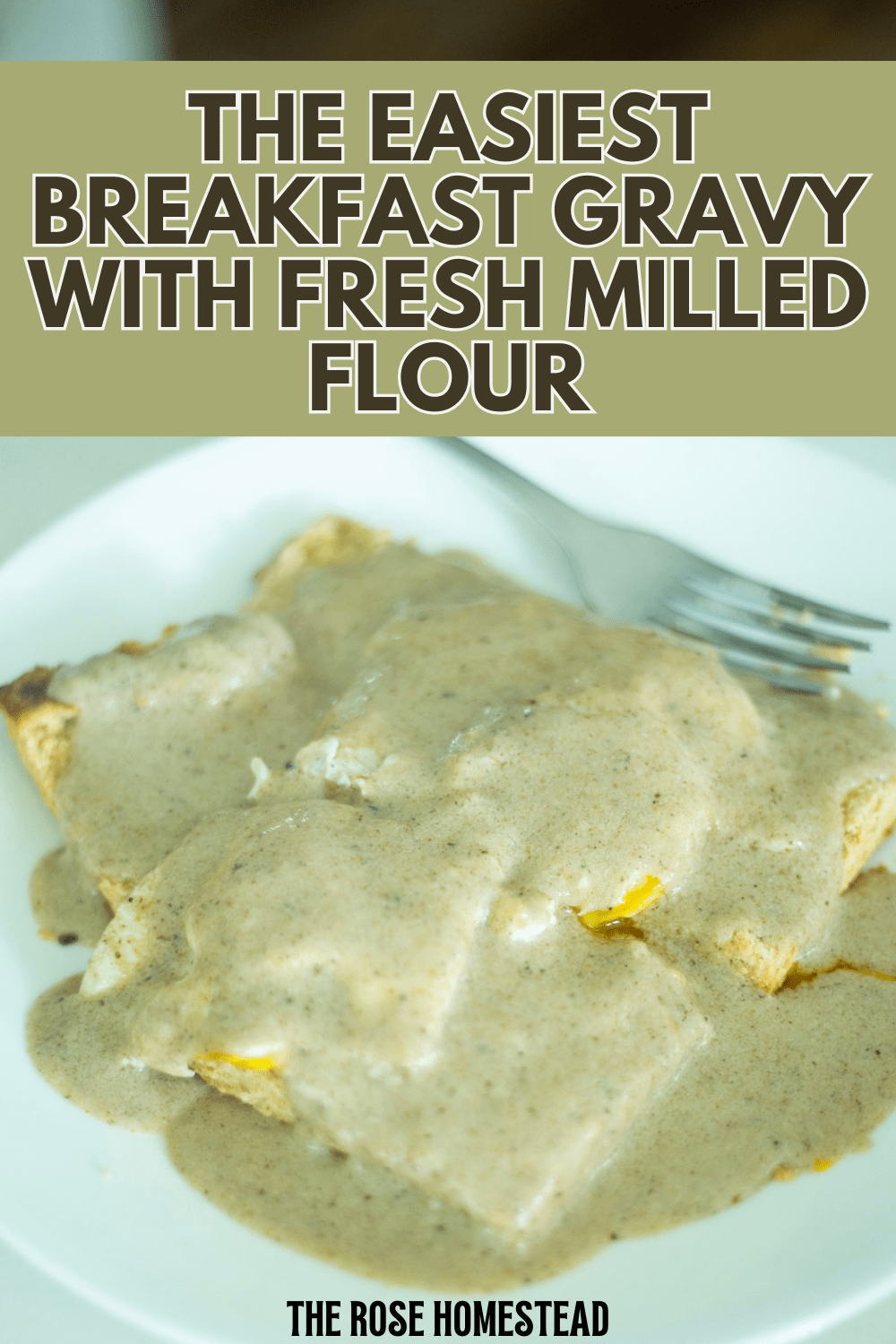 The Easiest Breakfast Gravy with Fresh Milled Flour - The Rose Homestead