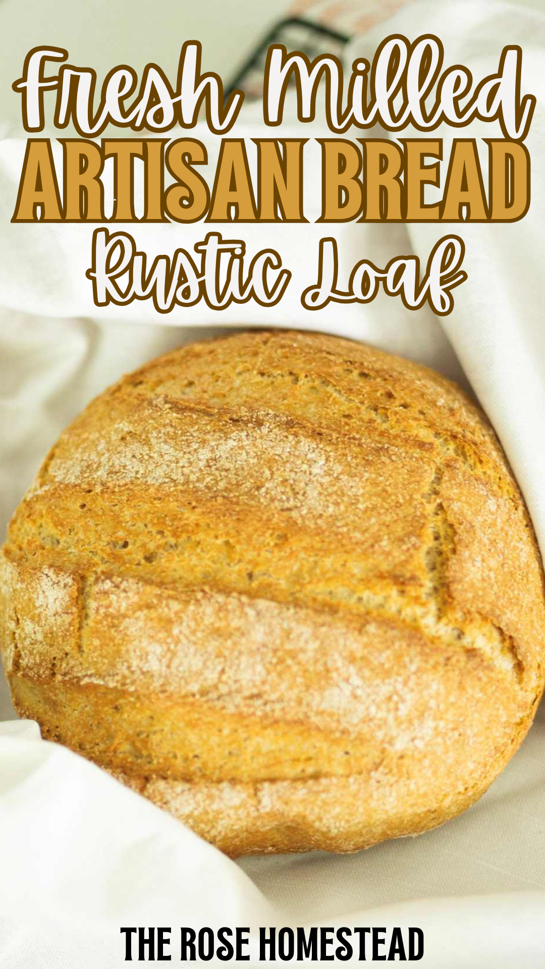 Fresh Milled Artisan Bread (No Knead Country Loaf) - The Rose Homestead